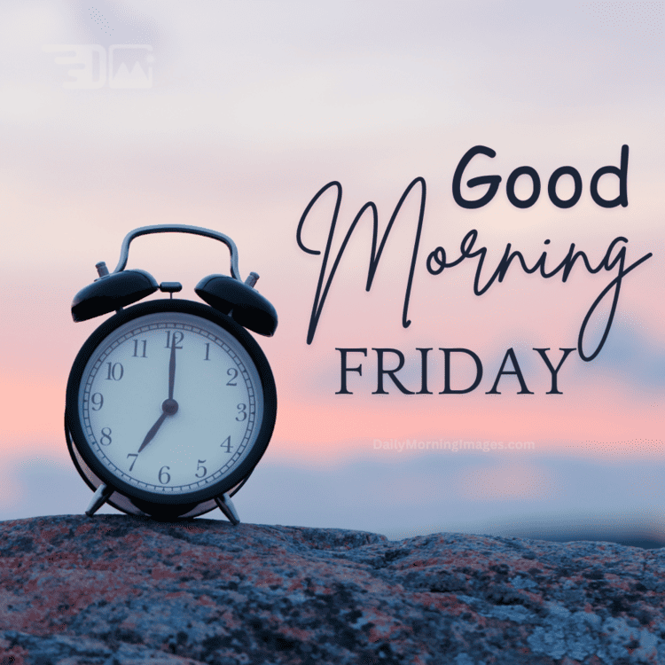 Good Morning Friday Images Free Download - DailyMorningImages